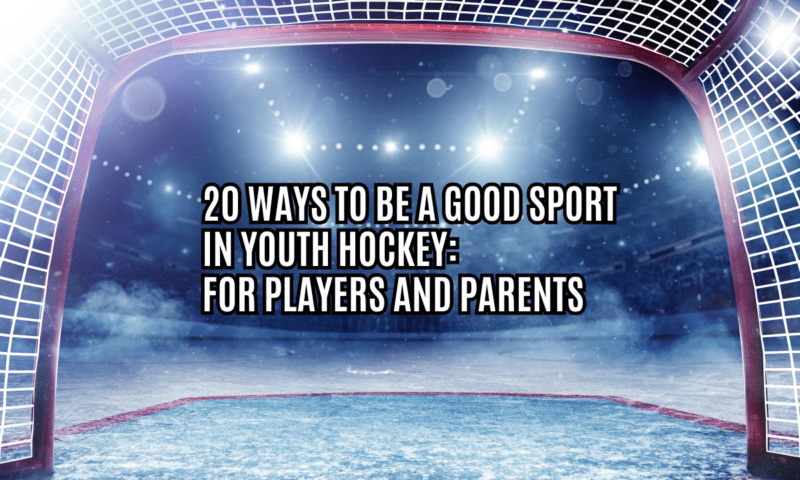 20 Ways to Be a Good Sport in Youth Hockey: For Players and Parents ...