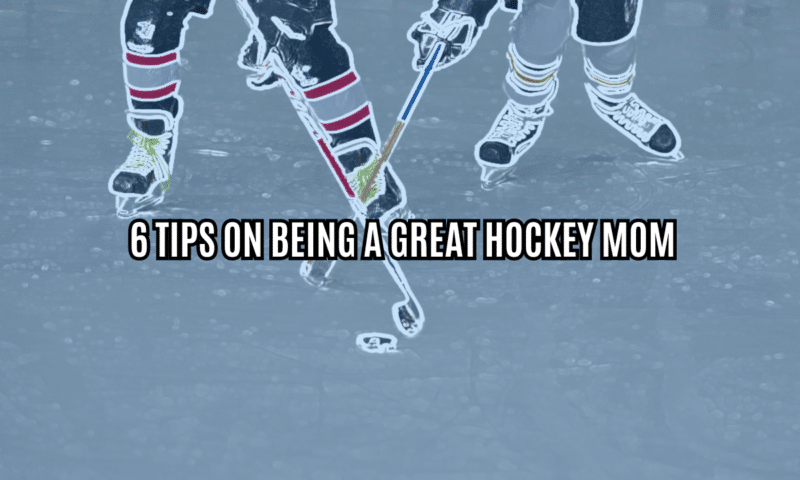 6 Tips on Being A Great Hockey Mom - Showdown Tournaments